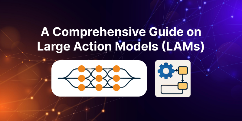 Comprehensive Guide to Large Action Models (LAMs) in AI